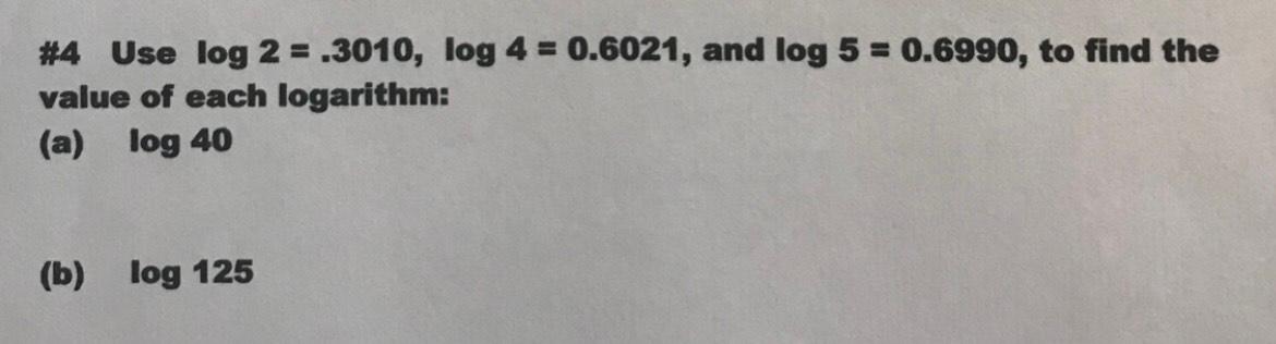Solved #4 Use log 2 = .3010, log 4 = 0.6021, and log 5 = | Chegg.com