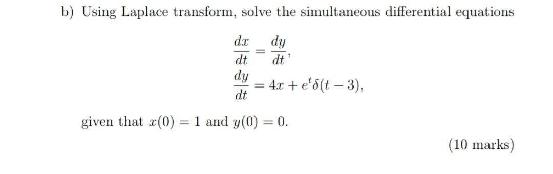 Solved b) Using Laplace transform, solve the simultaneous | Chegg.com