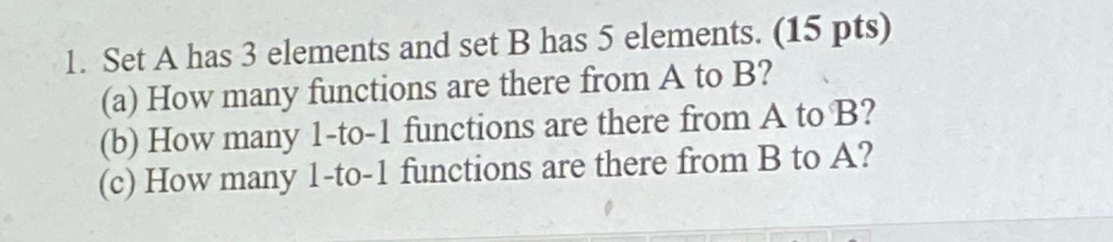 Solved 1. Set A has 3 elements and set B has 5 elements. (15 | Chegg.com