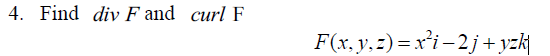 4. Find div F and curl FF(x, y, z) = x i −2 j + yzk | Chegg.com