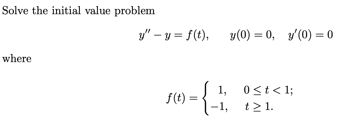 Solved Solve the initial value problem y" – y=f(t), y(0) = | Chegg.com