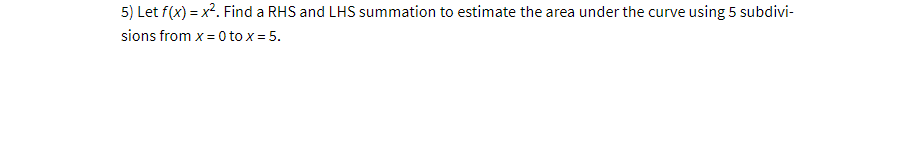 Solved 5) Let f(x)=x2. Find a RHS and LHS summation to | Chegg.com