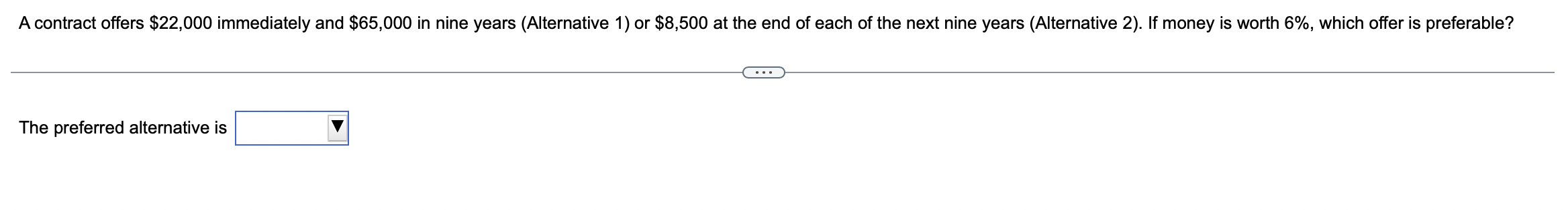 Solved The preferred alternative is | Chegg.com