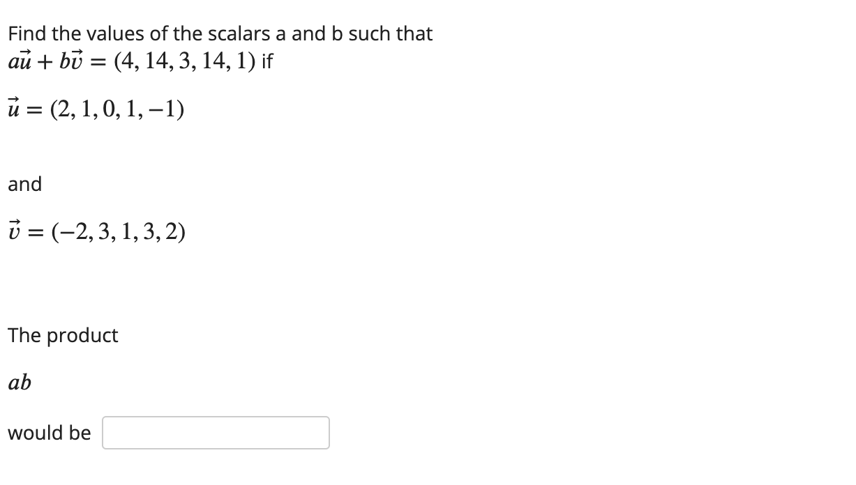 Solved Find the values of the scalars a and b such that | Chegg.com