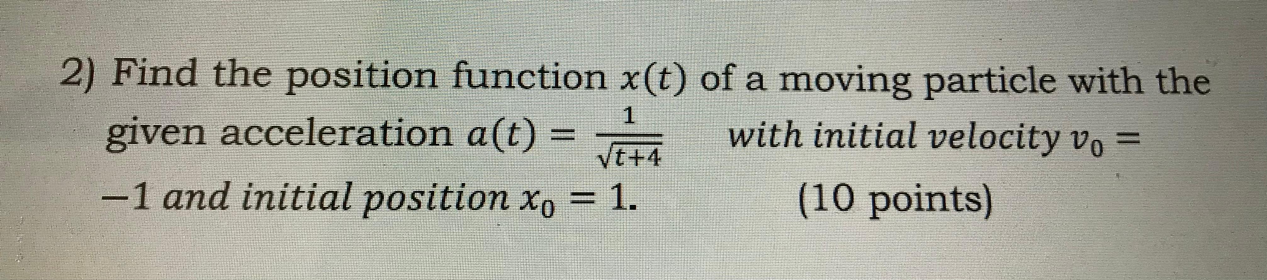 Solved 1 2) Find the position function x(t) of a moving | Chegg.com
