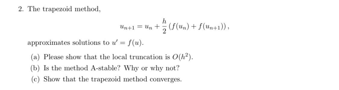 Solved 2. The trapezoid method, un+1=un+2h(f(un)+f(un+1)), | Chegg.com