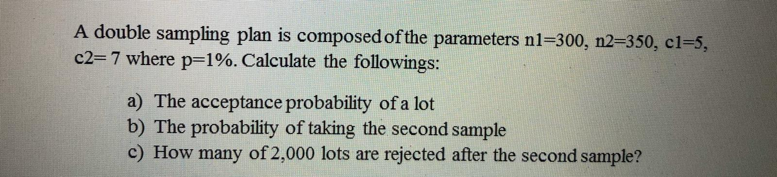 Solved A double sampling plan is composed of the parameters | Chegg.com