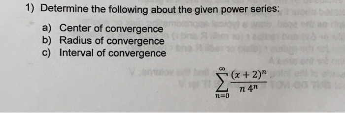 Solved Determine the following about the given power series: | Chegg.com