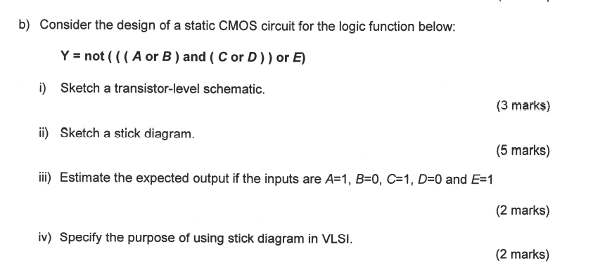 Solved b) Consider the design of a static CMOS circuit for | Chegg.com