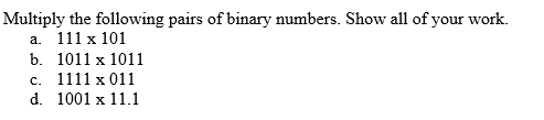 Solved Multiply the following pairs of binary numbers. Show | Chegg.com