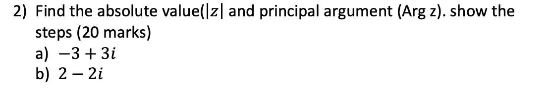 Solved Find the absolute value(z and principal argument (Arg | Chegg.com