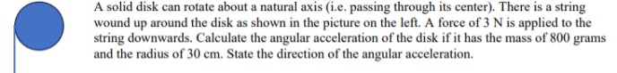 Solved A solid disk can rotate about a natural axis (i.e. | Chegg.com