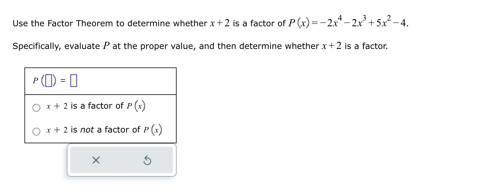 Solved Use the Factor Theorem to determine whether x+2 is a | Chegg.com