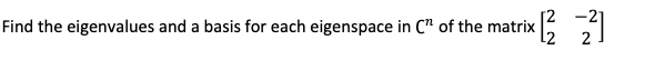 Solved Find the eigenvalues and a basis for each eigenspace | Chegg.com