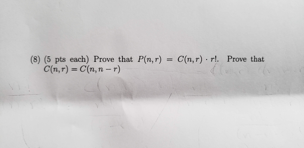Solved (8) (5 pts each) Prove that P(n,r)C(n,r) r!. Prove | Chegg.com