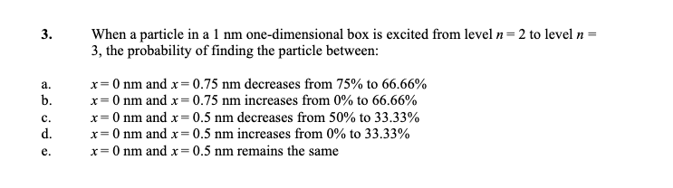 Solved 3. When a particle in a 1 nm one-dimensional box is | Chegg.com
