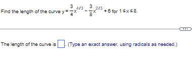 Solved Find the length of the curve y=43x4/3−83x2/3+6 for | Chegg.com