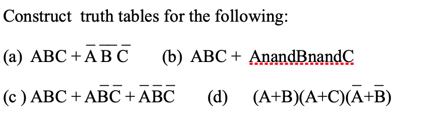 Solved Construct truth tables for the following: (a) ABC | Chegg.com