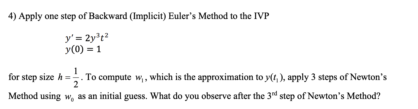 Solved 4) Apply one step of Backward (Implicit) Euler's | Chegg.com