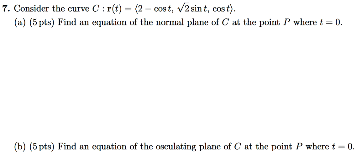 Solved 7. Consider the curve C:r(t)= 2−cost,2sint, cost . | Chegg.com