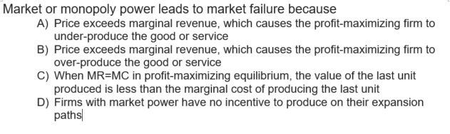 Solved Market or monopoly power leads to market failure | Chegg.com