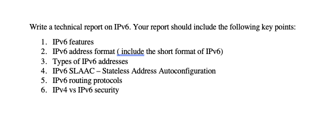 Solved Write a technical report on IPv6. Your report should | Chegg.com