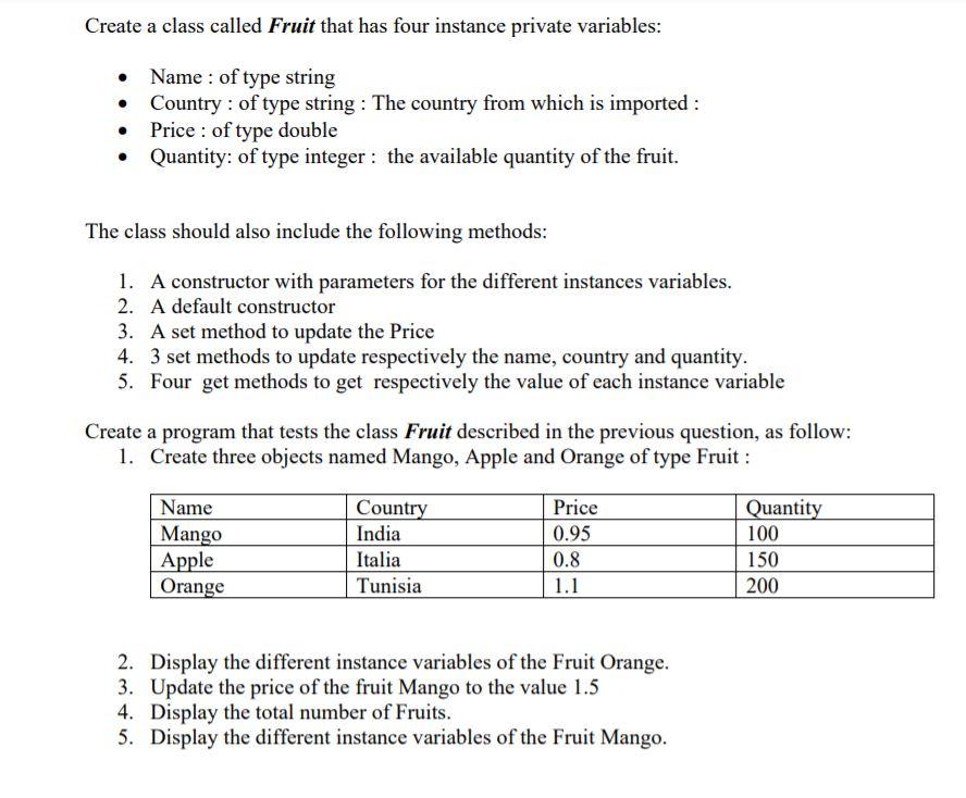 Solved Create a class called Fruit that has four instance | Chegg.com