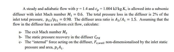 A steady and adiabatic flow with y = 1.4 and cp = | Chegg.com