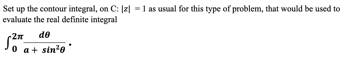 Solved Set up the contour integral, on C:∣z∣=1 as usual for | Chegg.com