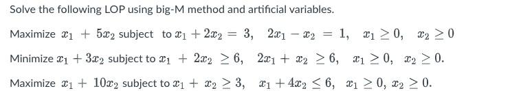 Solved Solve the following LOP using big-M method and | Chegg.com Solved Solve the following LOP using big-M method and | Chegg.com