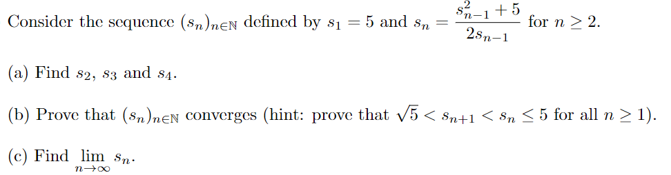 Solved Consider the sequence (sn)n∈N defined by s1=5 and | Chegg.com