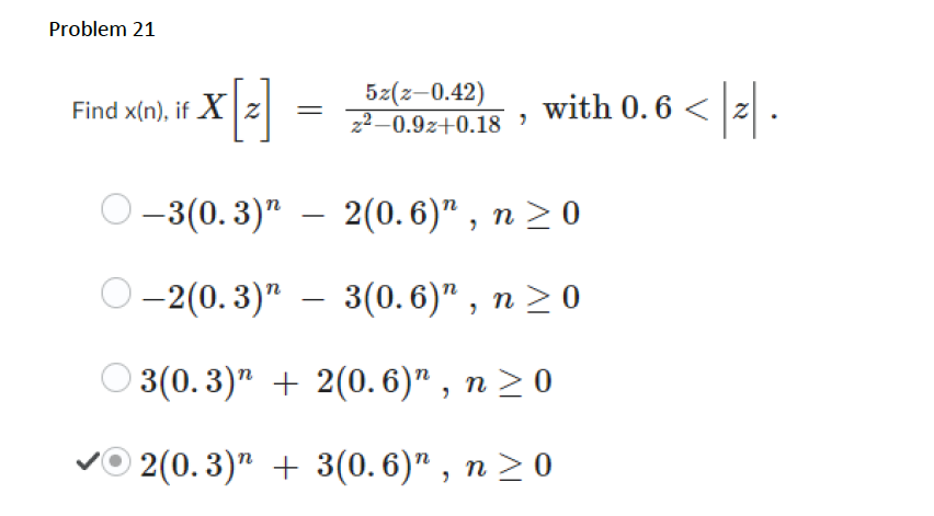 Solved Find x(n), if X[z]=z2−0.9z+0.185z(z−0.42), with | Chegg.com