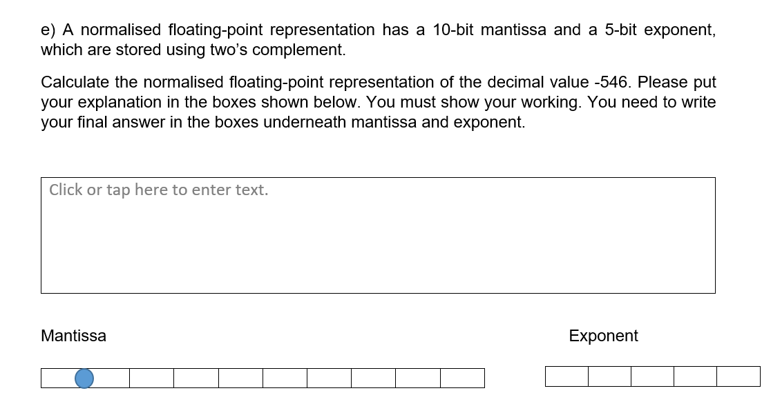 Solved e) A normalised floating-point representation has a | Chegg.com