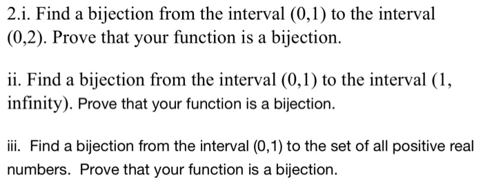 Solved 2.i. Find a bijection from the interval (0,1) to the | Chegg.com