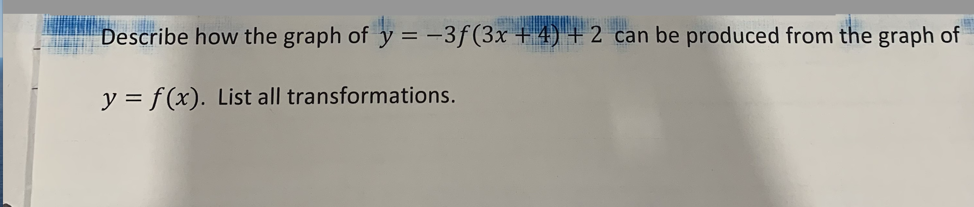 Solved Describe how the graph of y=−3f(3x+4)+2 can be | Chegg.com