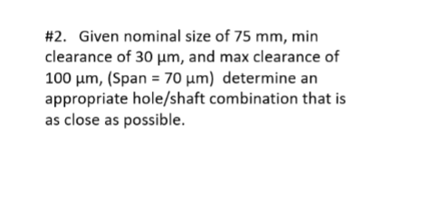 Solved \#2. Given nominal size of 75 mm, min clearance of | Chegg.com
