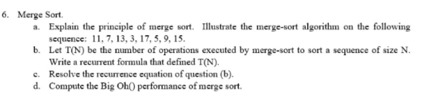Solved 6. Merge Sort a. Explain the principle of merge sort. | Chegg.com
