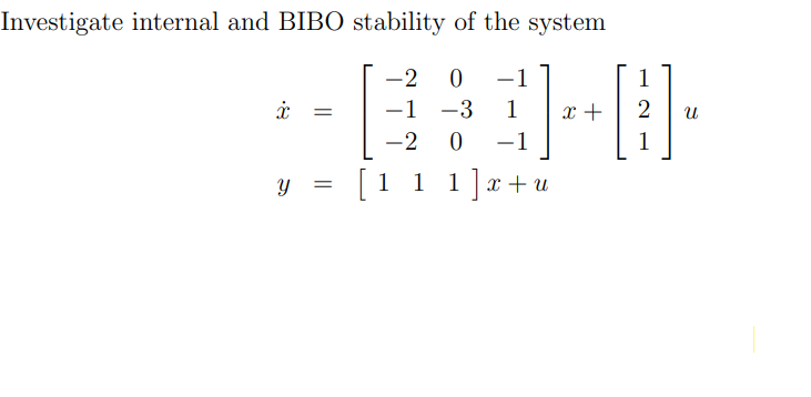 Solved Investigate internal and BIBO stability of the system | Chegg.com