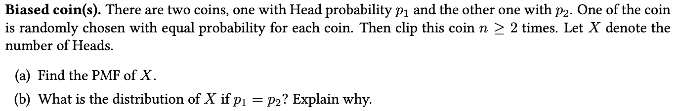 Solved Biased coin(s). There are two coins, one with Head | Chegg.com