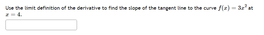 Solved Use the limit definition of the derivative to find | Chegg.com