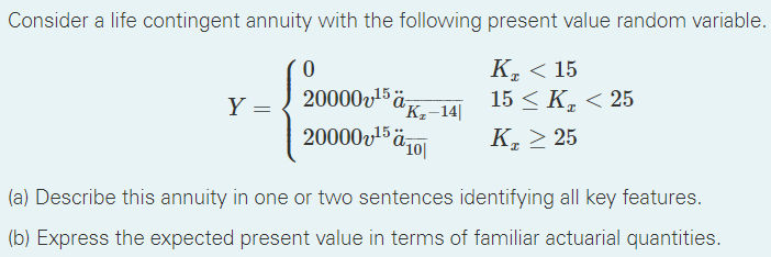 Solved Consider a life contingent annuity with the following | Chegg.com