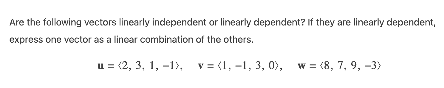 Solved Are the following vectors linearly independent or | Chegg.com