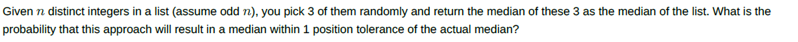 Solved Given n distinct integers in a list (assume odd n ), | Chegg.com