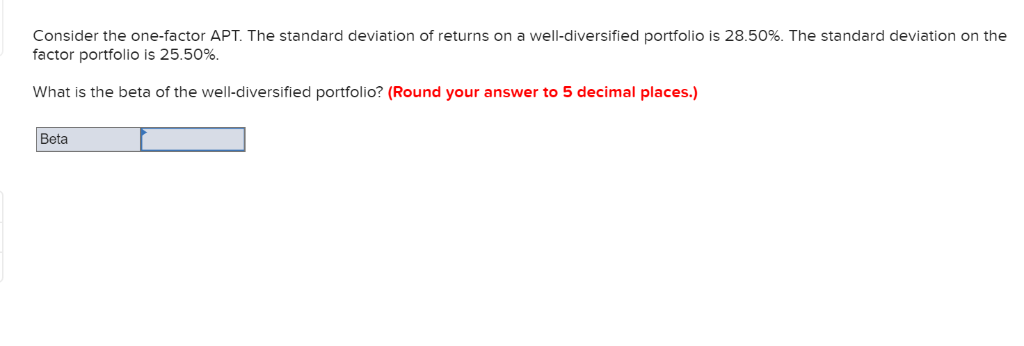 Solved Consider the one-factor APT. The standard deviation | Chegg.com