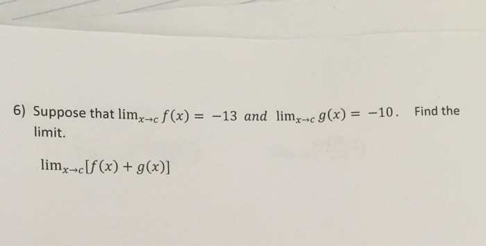 Solved Suppose that lim_x rightarrow c f(x) = -13 and lim_x | Chegg.com