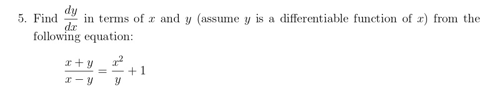 Solved 5. Find dxdy in terms of x and y (assume y is a | Chegg.com