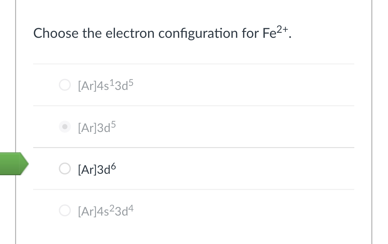 Solved Choose the electron configuration for Fe2+. [Ar]4 | Chegg.com