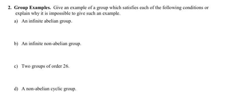 Solved 2. Group Examples. Give an example of a group which | Chegg.com