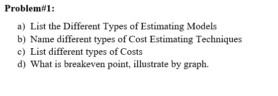 Solved Problem#1:a) ﻿List the Different Types of Estimating | Chegg.com