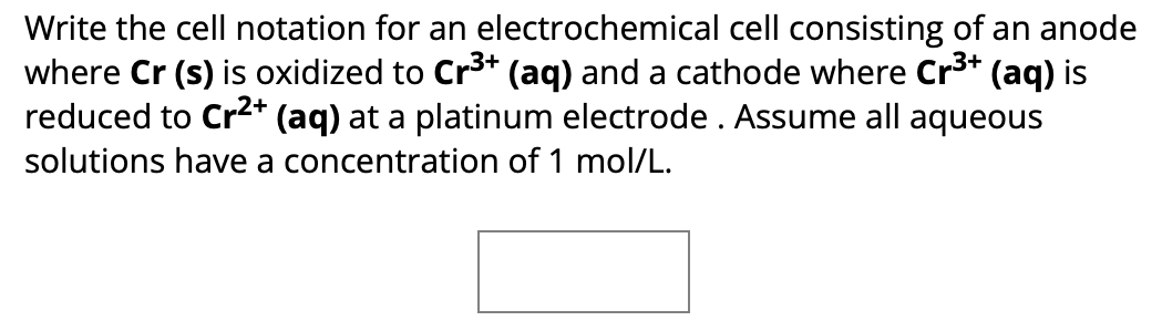 Solved Write the cell notation for an electrochemical cell | Chegg.com